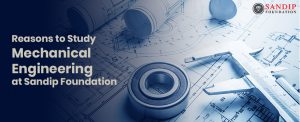 Benefits of Studying Mechanical Engineering at Sandip Foundation